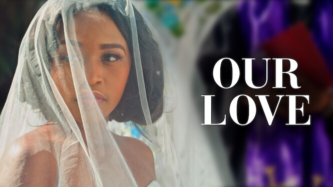 Our Love (2022) - Netflix | Flixable